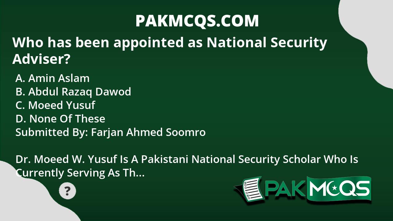 Who is the Current National Security Adviser of Pakistan? - PakMcqs